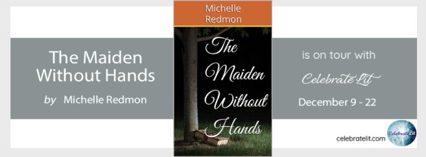The Maiden Without Hands Blog Tour with Celebrate Lit (Interview with Michelle Redmon) – Stories ...