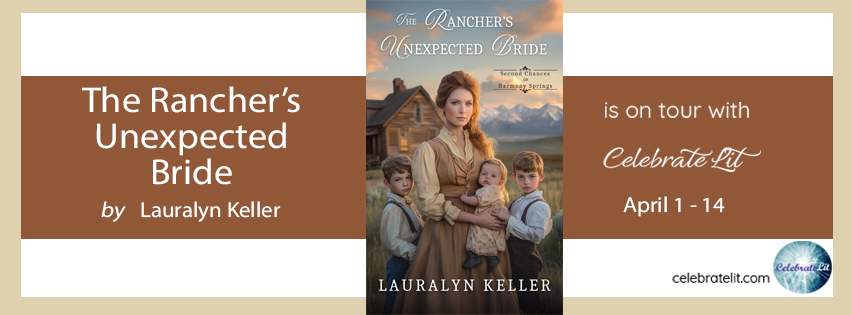 The Rancher’s Unexpected Bride Blog Tour with Celebrate Lit (Interview with Lauralyn Keller ...